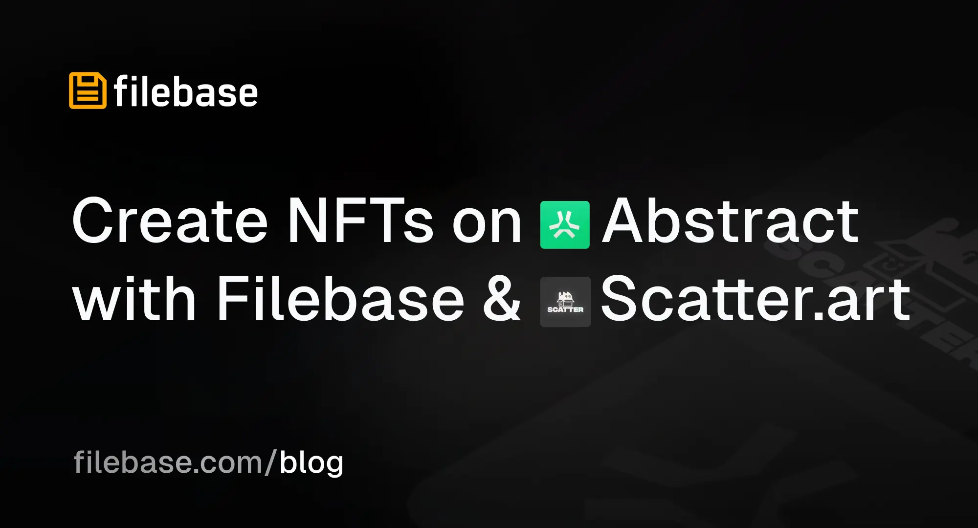 Create NFTs on Abstract with Filebase & Scatter.art