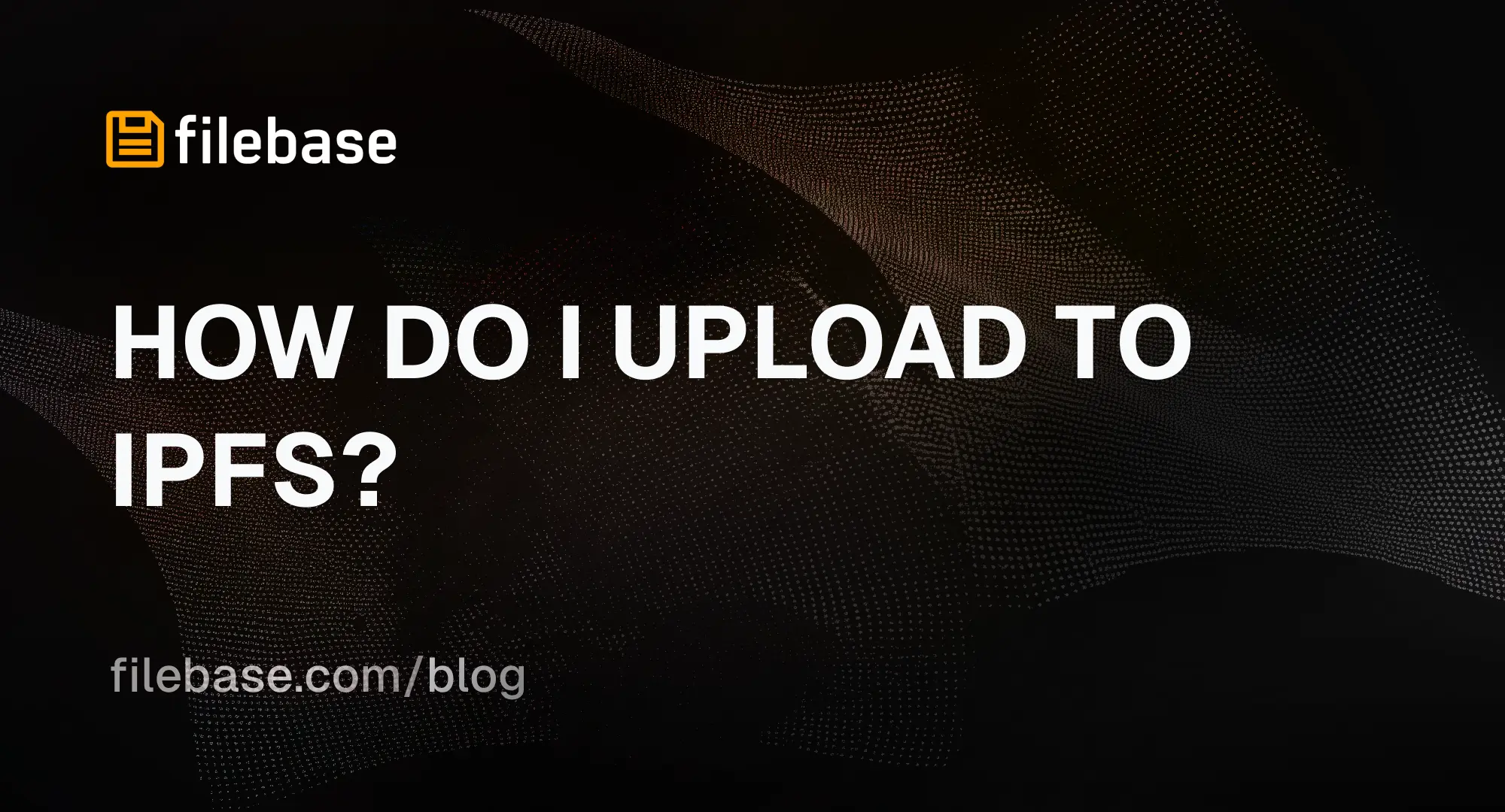 How do I upload to IPFS?
