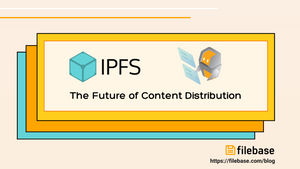 IPFS: Revolutionizing Content Distribution